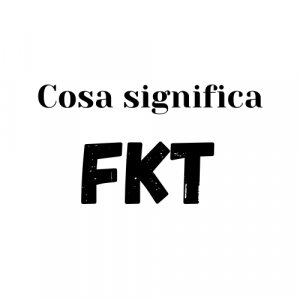 Cosa significa FKT? - Cosa Significa